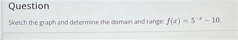 solved questionsketch the graph and determine the domain and
