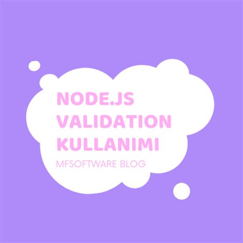 Nodejs Validation Kullanımı Mfsoftware Blog