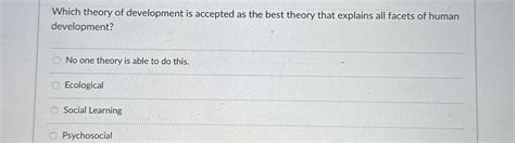 Solved Which theory of development is accepted as the best | Chegg.com