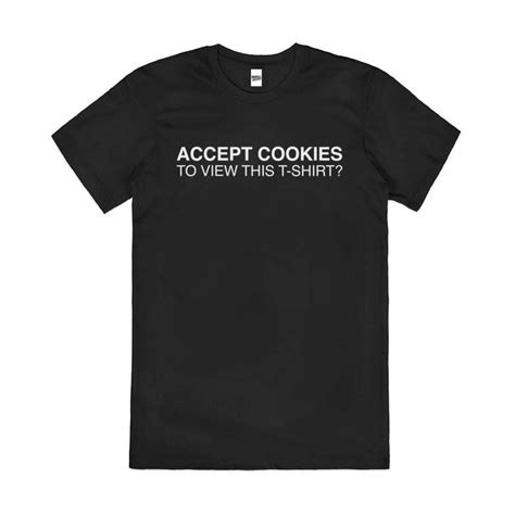 Accept Cookies Funny Geek Nerd Slogan Cotton T Shirt Unisex Tee Black Big W