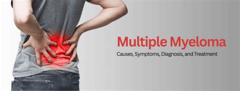 Multiple Myeloma Causes Symptoms Diagnosis And Treatment