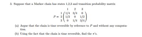 solved suppose that a markov chain has states 1 2 3 and