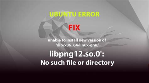 UBUNTU FIX Unable To Install New Version Of Libpng12 So 0 No Such File Or Directory YouTube