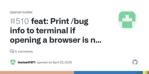 Feat Print Bug Info To Terminal If Opening A Browser Is Not Available · Issue 510 · Openai