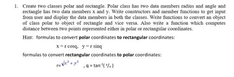 Solved 1 Create Two Classes Polar And Rectangle Polar