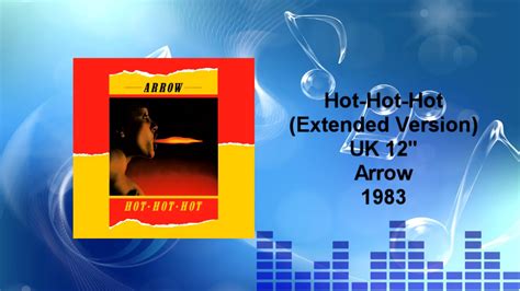 Arrow Hot Hot Hot Extended Version Youtube