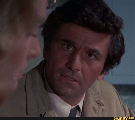 Columbo Memes Best Collection Of Funny Columbo Pictures On Ifunny