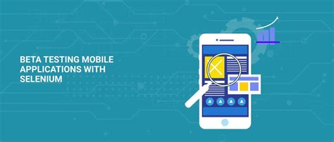 Beta Testing Mobile Applications With Selenium 2021 Tcognition