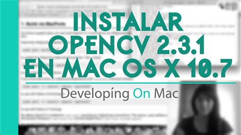 instalación de opencv 2 3 1 en mac os x 10 7 lion youtube