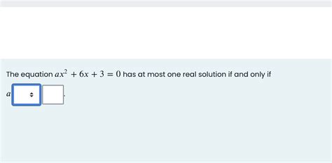 Solved The Equation Ax26x30 ﻿has At Most One Real