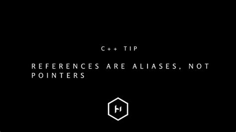 C Tip 16 References Are Aliases Not Pointers — Harold Serrano