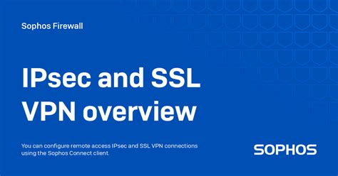 Ipsec And Ssl Vpn Overview Sophos Firewall