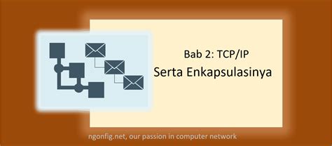Penjelasan TCP IP Lengkap Beserta Enkapsulasinya