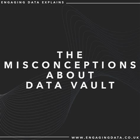 The Misconceptions About Data Vault Engaging Data