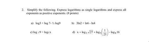 Solved 2 Simplify The Following Express Logarithms As Chegg Com