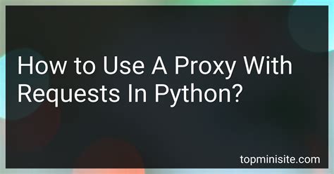 How To Use A Proxy With Requests In Python In