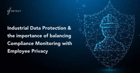 Industrial Data Protection And The Importance Of Balancing Compliance Monitoring… Detect