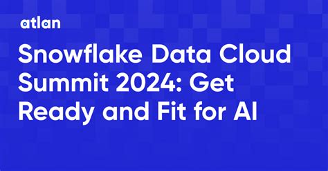 Snowflake Data Cloud Summit 2024 Get Ready And Fit For Ai