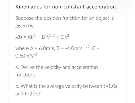 Solved Kinematics For Non Constant Acceleration Suppose The Chegg