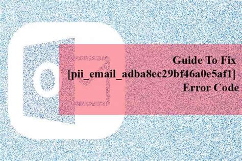 Guide To Fix Pii Email Adba Ec Bf A E Af Error Code