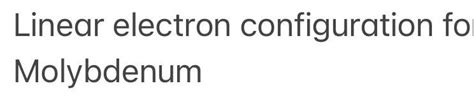 [answered] Linear Electron Configuration For Molybdenum Kunduz