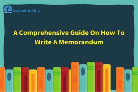 A Comprehensive Guide On How To Write A Memorandum Total Assignment Help