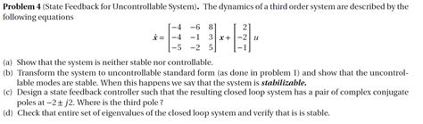 Solved Problem State Feedback For Uncontrollable System Chegg