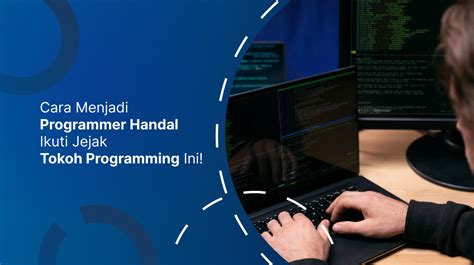 Cara Menjadi Programmer Handal Dari Tokoh Terkenal Codepolitan