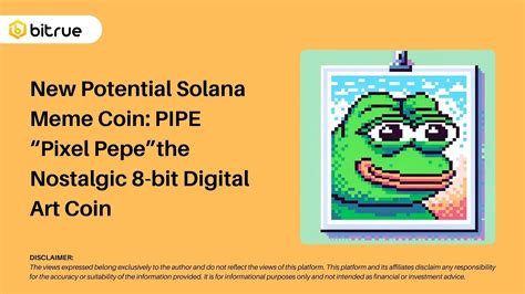 New Potential Solana Meme Coin Pipe “pixel Pepe” The Nostalgic 8 Bit Digital Art Coin Bitrue Faq