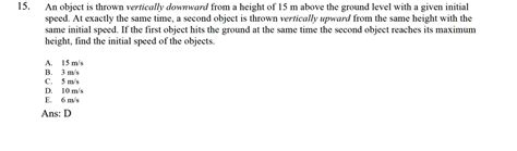 Solved An Object Is Thrown Vertically Downward From A Height Of 15 M