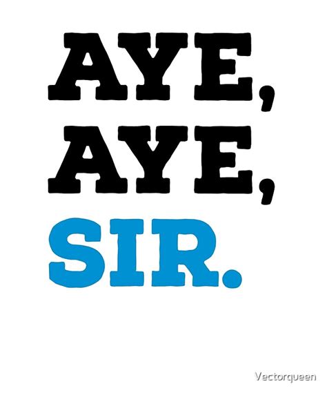 Aye Aye Sir By Vectorqueen Redbubble