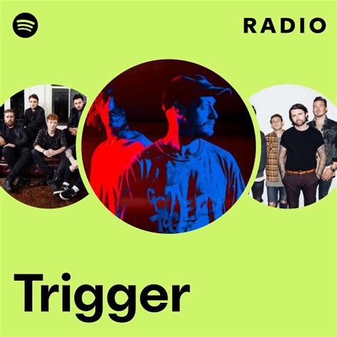 Trigger Radio Playlist By Spotify Spotify