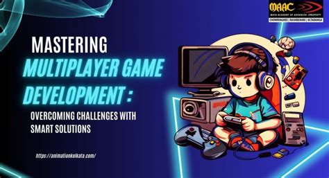 multiplayer game development challenges and solutions explored