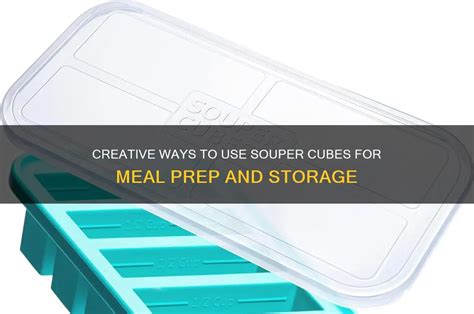 Creative Ways To Use Souper Cubes For Meal Prep And Storage Ansoup