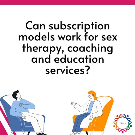 Sexperts Business Community How Subscription Models Can Benefit Sex Therapy Sexperts Business