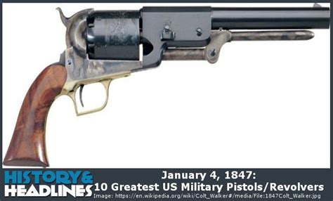 January 4 1847 10 Greatest Us Military Pistolsrevolvers History