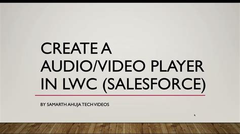 Create A Audiovideo Player In Lwc Salesforce Project Samarth Ahuja