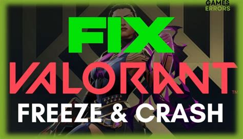 fix valorant randomly freezing and crashing without any error