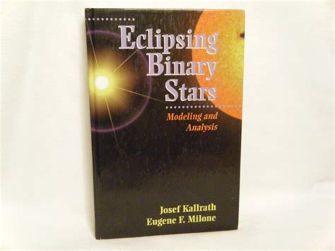 Eclipsing Binary Stars Modeling And Analysis By Kallrath Josef Eugene F Milone R E Wilson