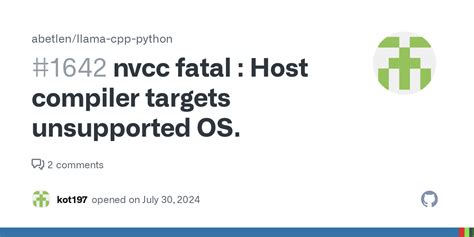 Nvcc Fatal Host Compiler Targets Unsupported Os · Issue 1642 · Abetlenllama Cpp Python · Github