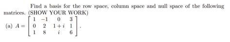 Solved Find A Basis For The Row Space Column Space And Null Chegg