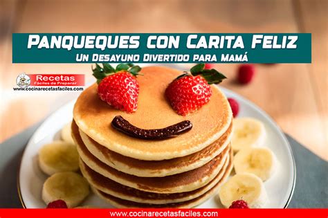 Panqueques Con Carita Feliz Un Desayuno Divertido Para Mamá