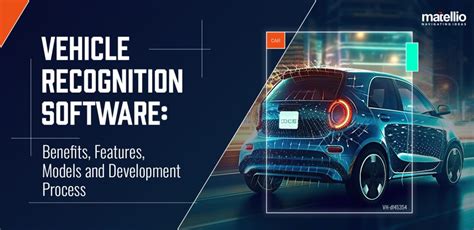 Vehicle Recognition Software Benefits Features Models And Development Process Matellio Inc