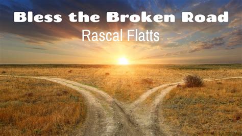 Rascal Flatts Bless The Broken Road Youtube
