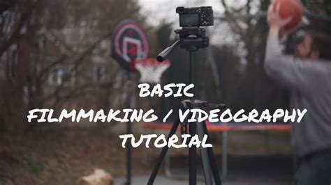 Basic Filmmaking And Videography Tutorial Youtube