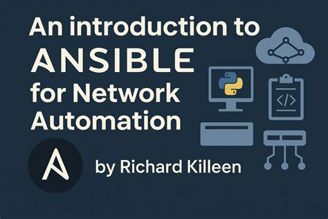 An Introduction To Ansible For Network Automation Richardkilleen