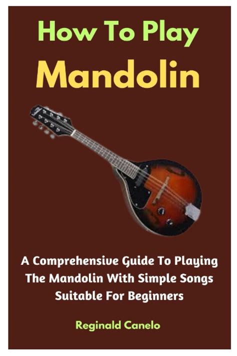 How To Play Mandolin A Comprehensive Guide To Playing The Mandolin With Simple