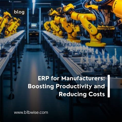 Bwise On Linkedin Erp Manufacturing Productivity Costsavings Automation