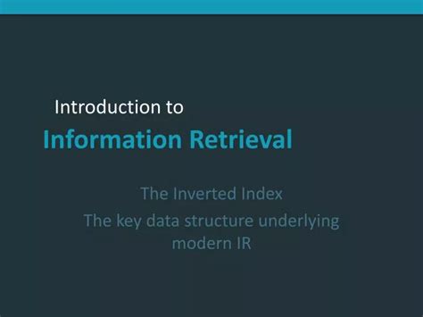 Ppt The Inverted Index The Key Data Structure Underlying Modern Ir