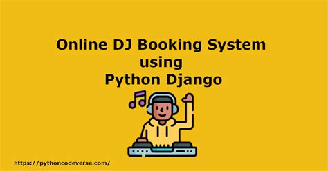 Online Dj Booking System Using Python Django Python Django Projects Pythoncodeverse